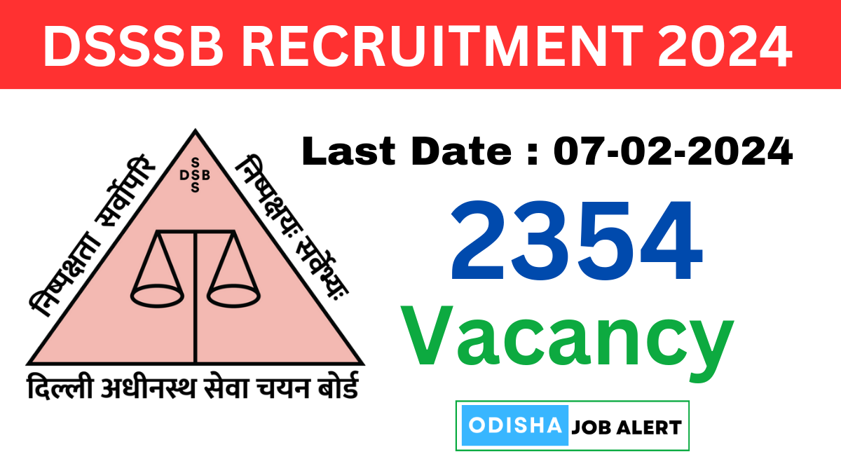 DSSSB Notification 2024 ! Apply Online For 2354 Posts » OdishaJobAlert.Net | Odisha Govt Job ...